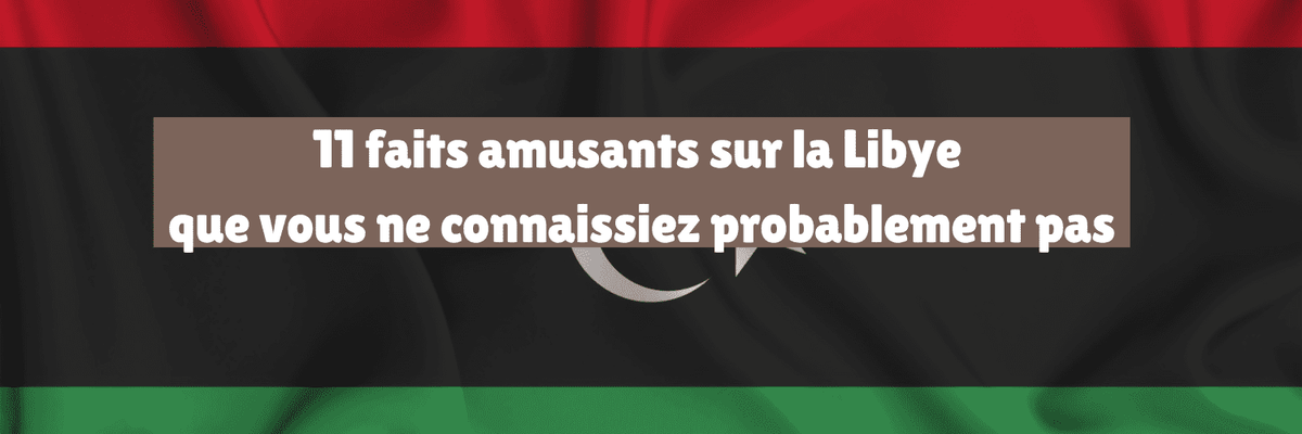 11 faits amusants sur la Libye | Djellaba Tradition