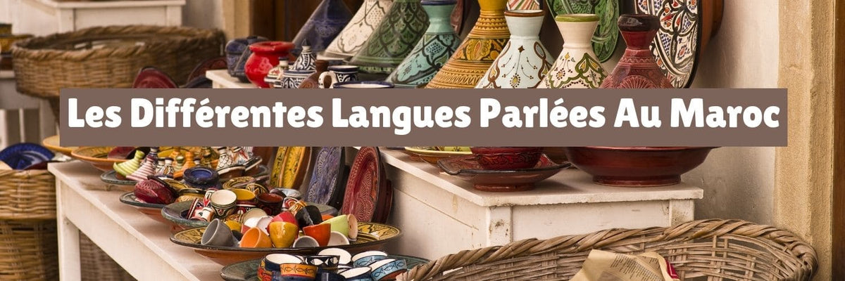 Les Différentes Langues Parlées Au Maroc | Djellaba Tradition